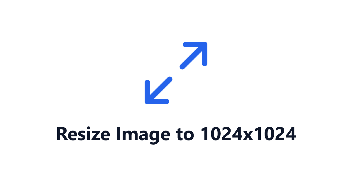 Resize Image to 1024x1024 - Convert & Compress