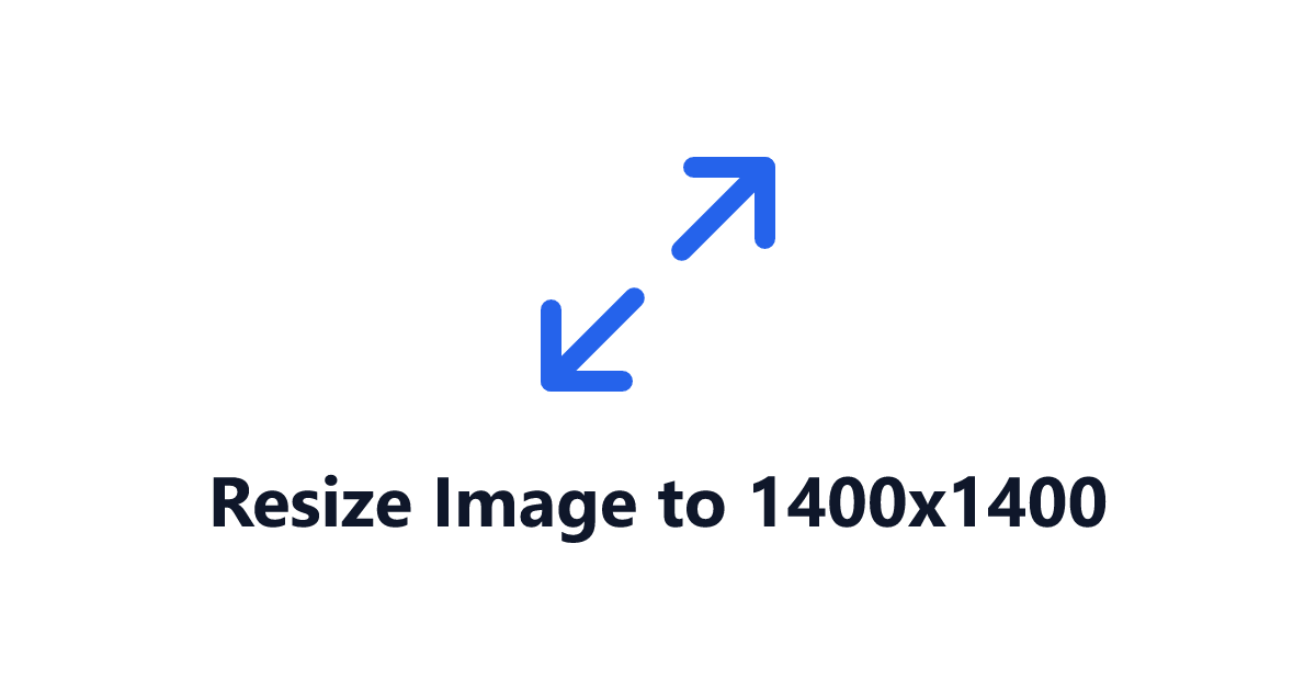 Resize Image to 1400x1400 - Convert & Compress