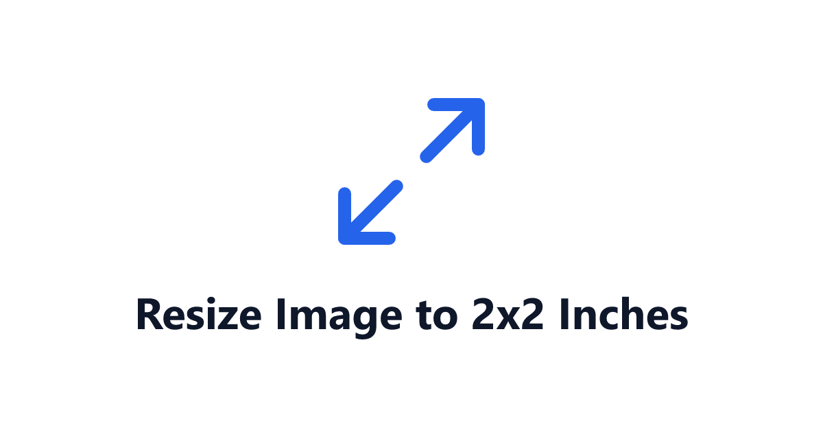 Resize Image to 2x2 Inches - Convert & Compress