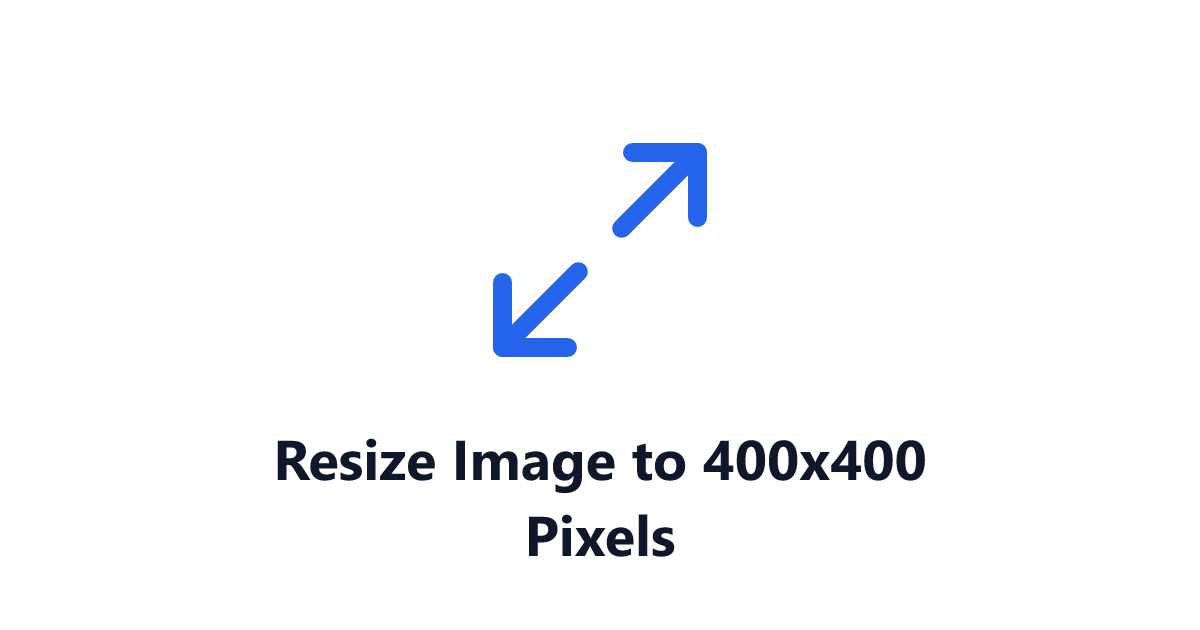 Resize Image to 400x400 Pixels - Convert