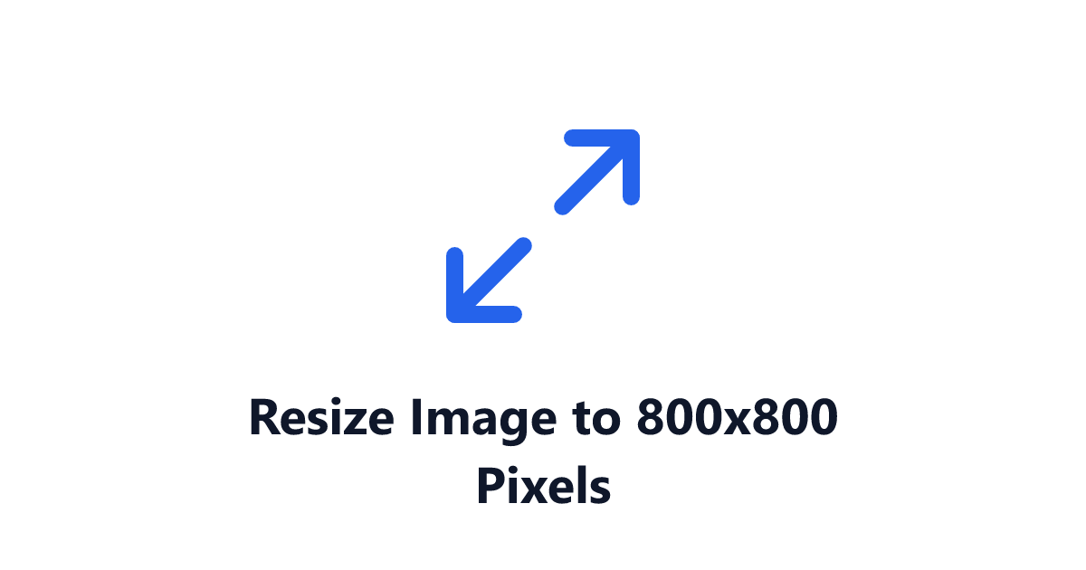Resize Image to 800x800 Pixels - Convert
